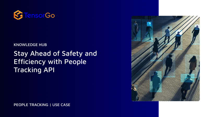 Stay Ahead of Safety and Efficiency with People Tracking API - TensorGo
